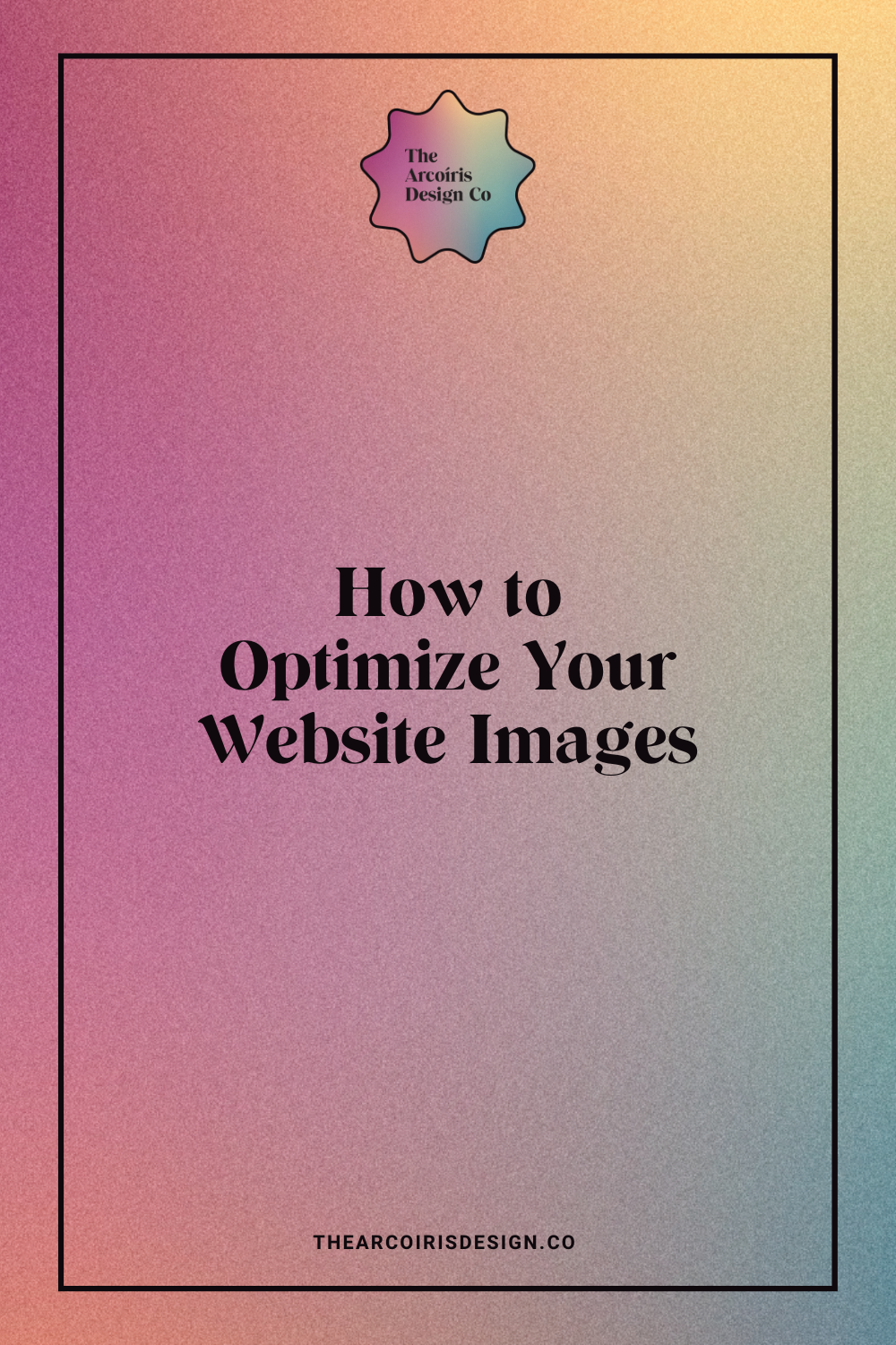 How to Optimize Your Website Images — Arcoíris Design Studio