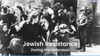 Jewish Resistance during the Holocaust — HHRCMAINE