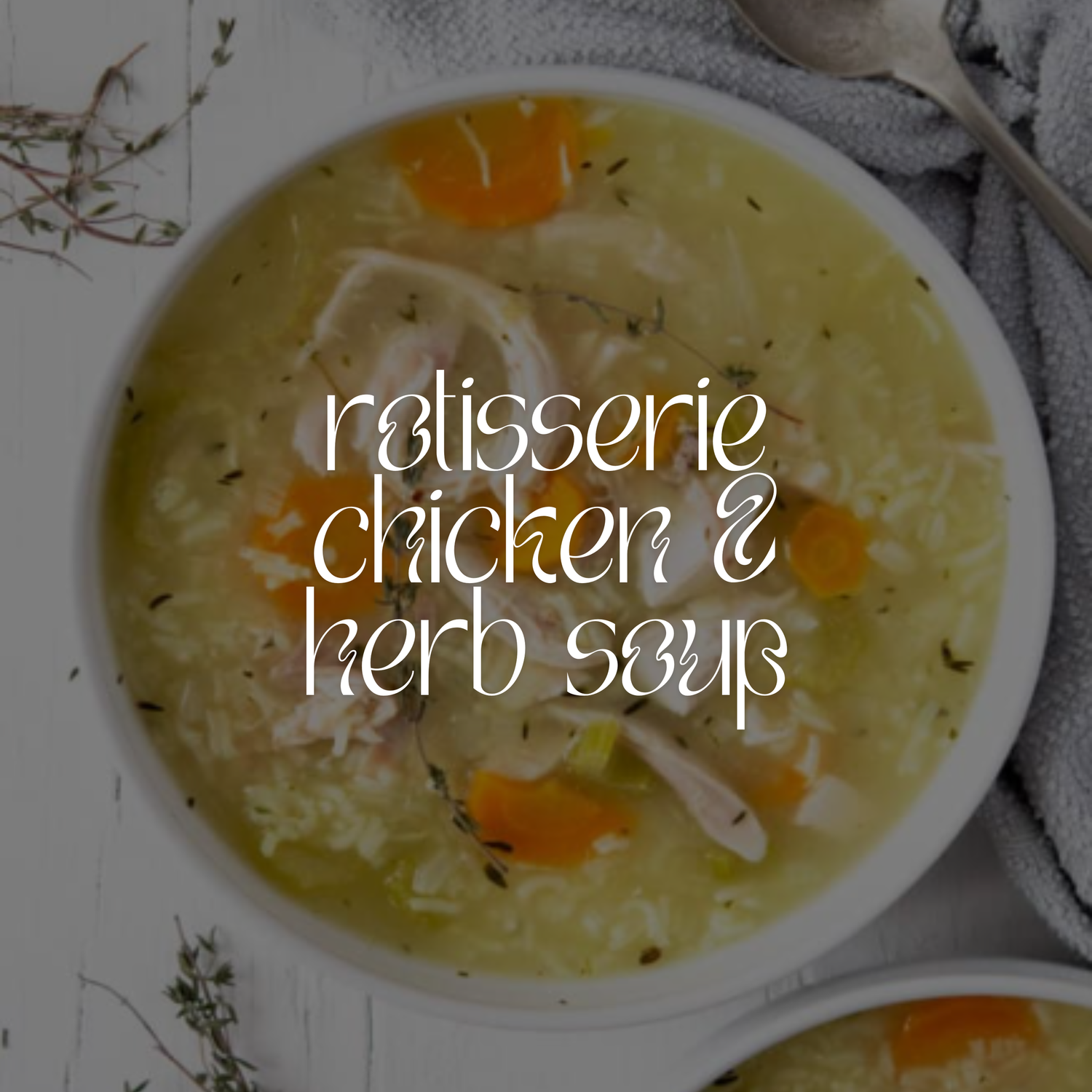 Yaya’s Rotisserie Chicken and Herb Soup — By Stef Caldwell