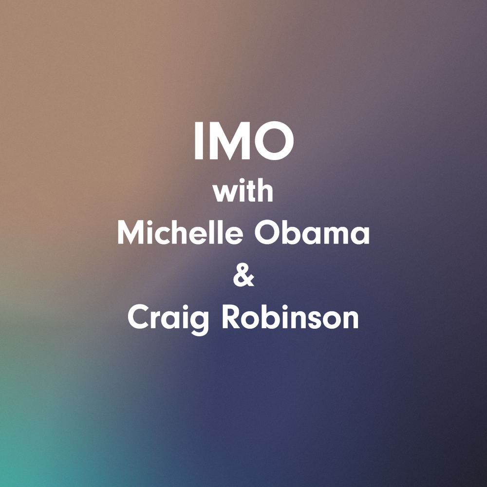IMO with Michelle Obama & Craig Robinson — Higher Ground