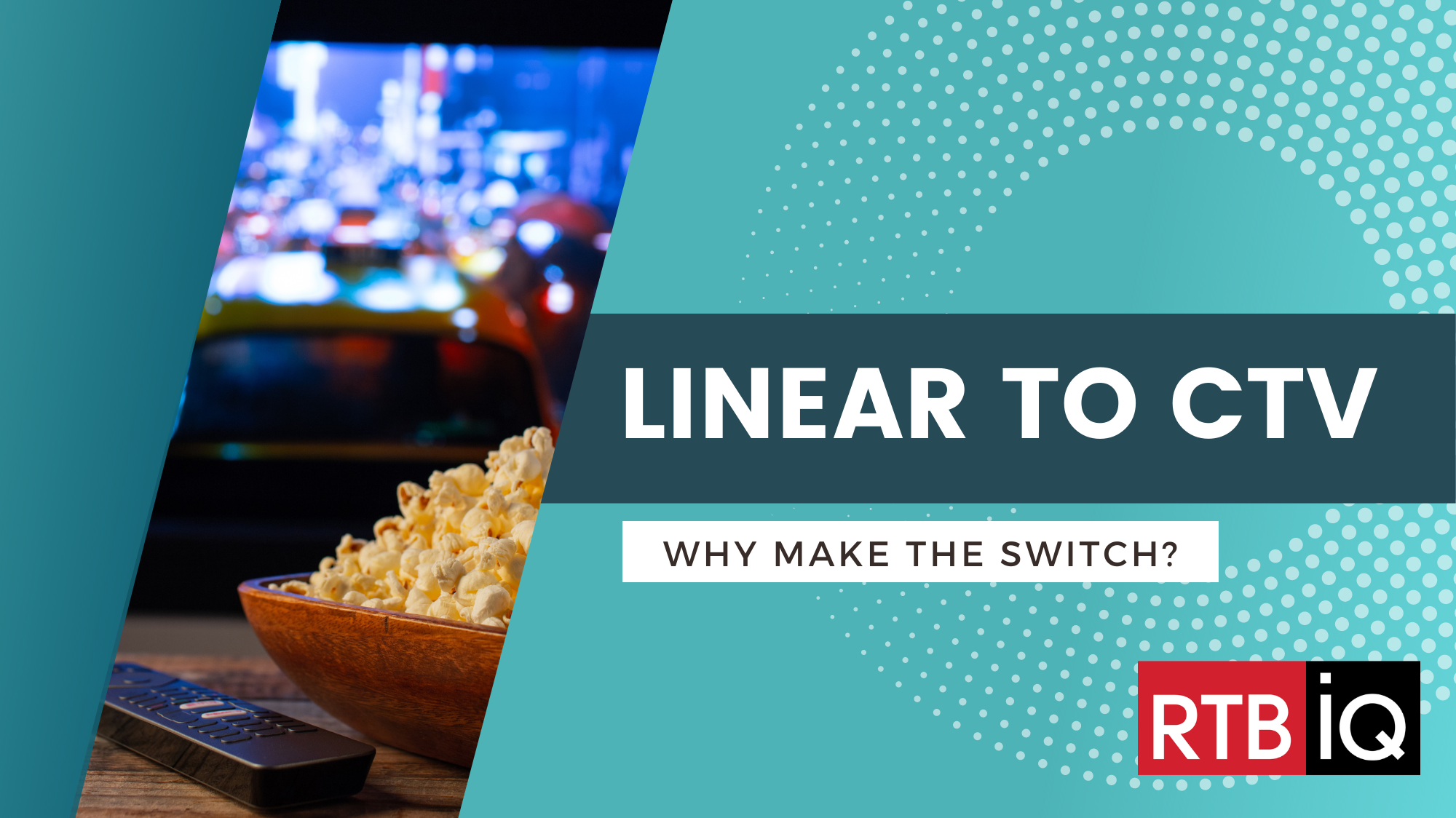 Linear to CTV: Why make the switch? — RTBiQ