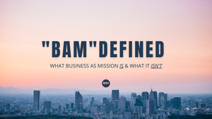 BAM Defined: What is Business as Mission? — Business as Mission Canada