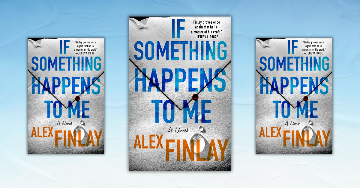 Thriller Book Review: ‘If Something Happens to Me’ by Alex Finlay ...
