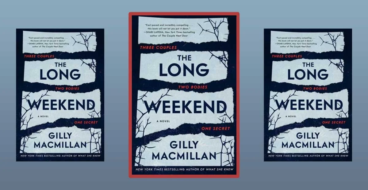 Thriller Review: 'The Long Weekend' by Gilly Macmillan — What Is Quinn ...