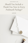 Should You Include a Thank-You Note in Every Poshmark Package? — POSH ...