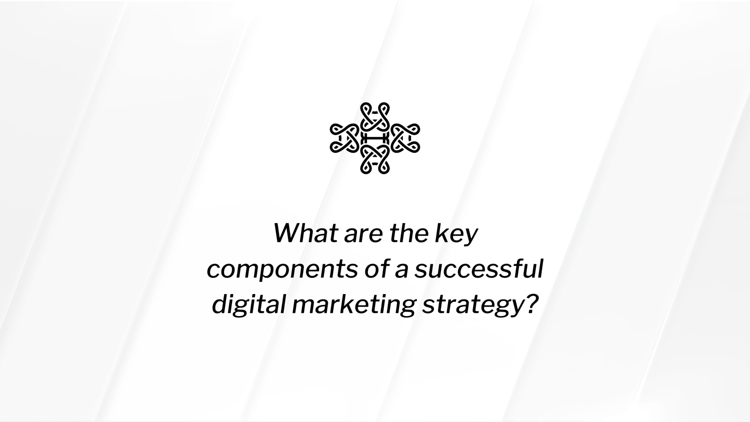 What Are The Key Components Of A Successful Digital Marketing Strategy