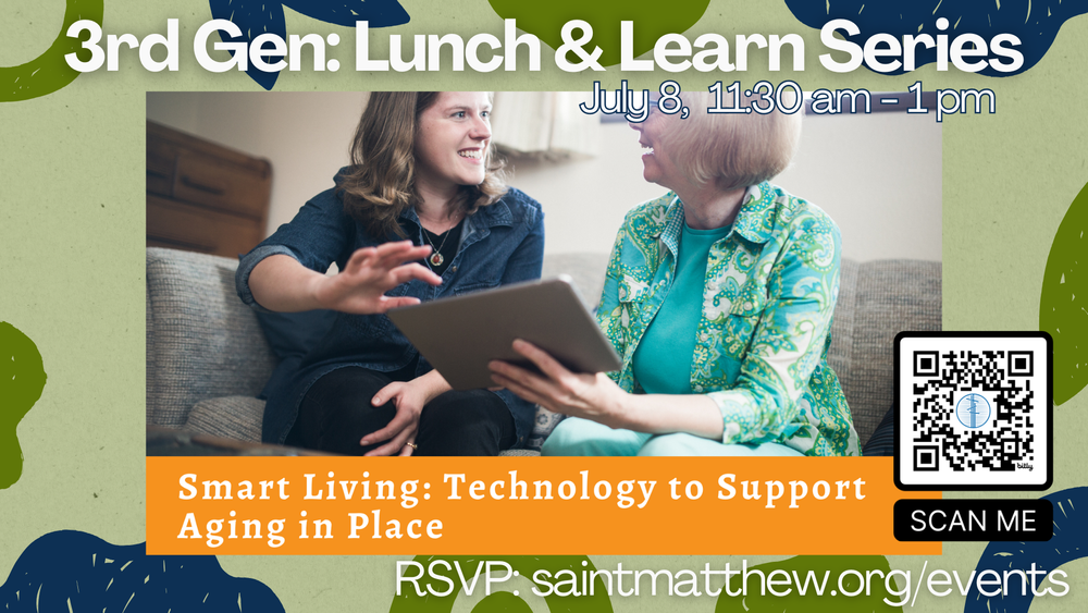 3rd Gen: Lunch & Learn Series: Smart Living: Technology to Support Aging in Place — Saint Matthew