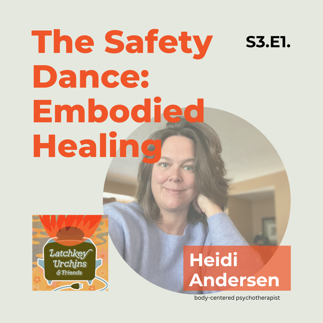 Latchkey Urchins and Friends Podcast: The Safety Dance: Embodied Healing — Reclaiming Beauty