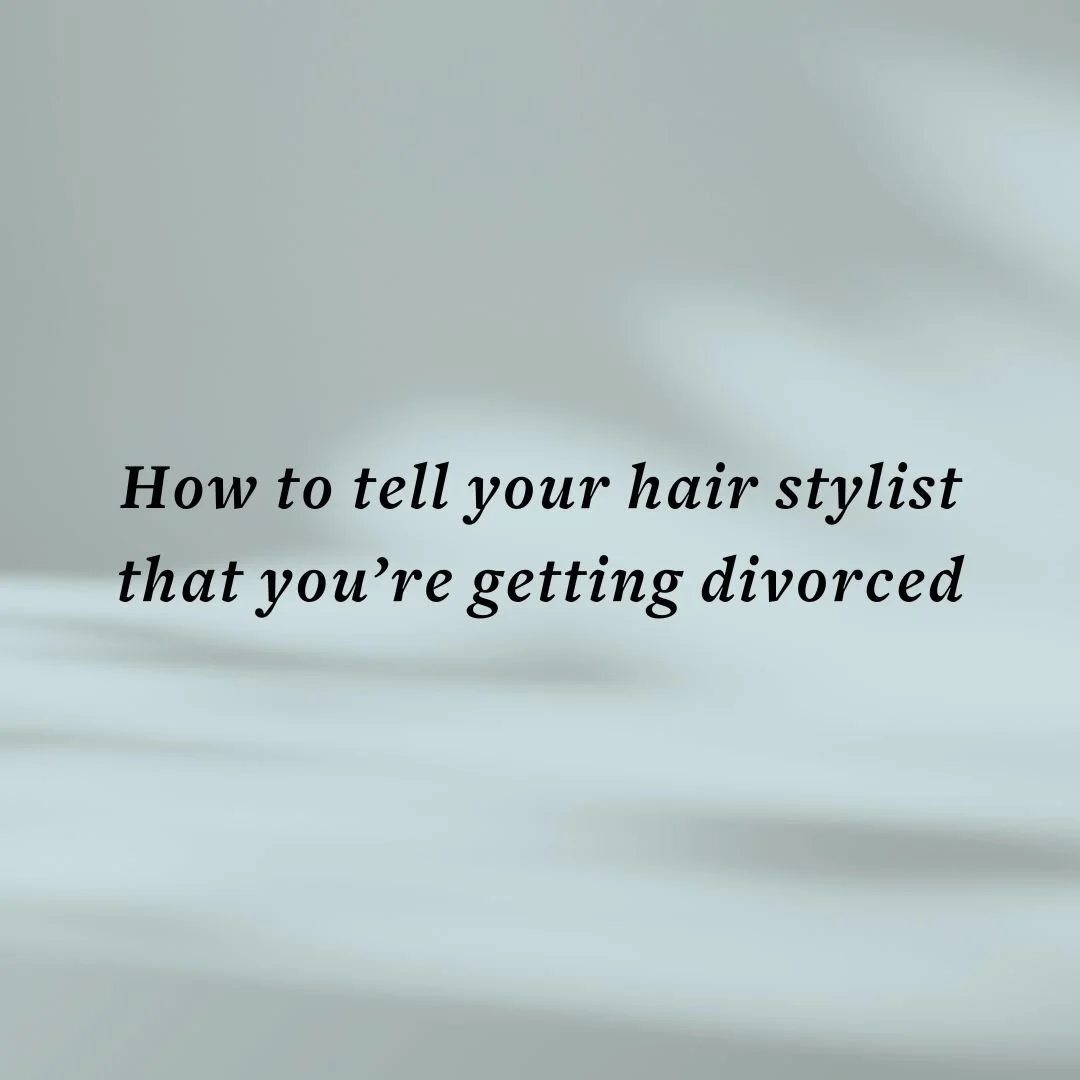 How to tell your hair stylist that you’re getting divorced | Fresh ...