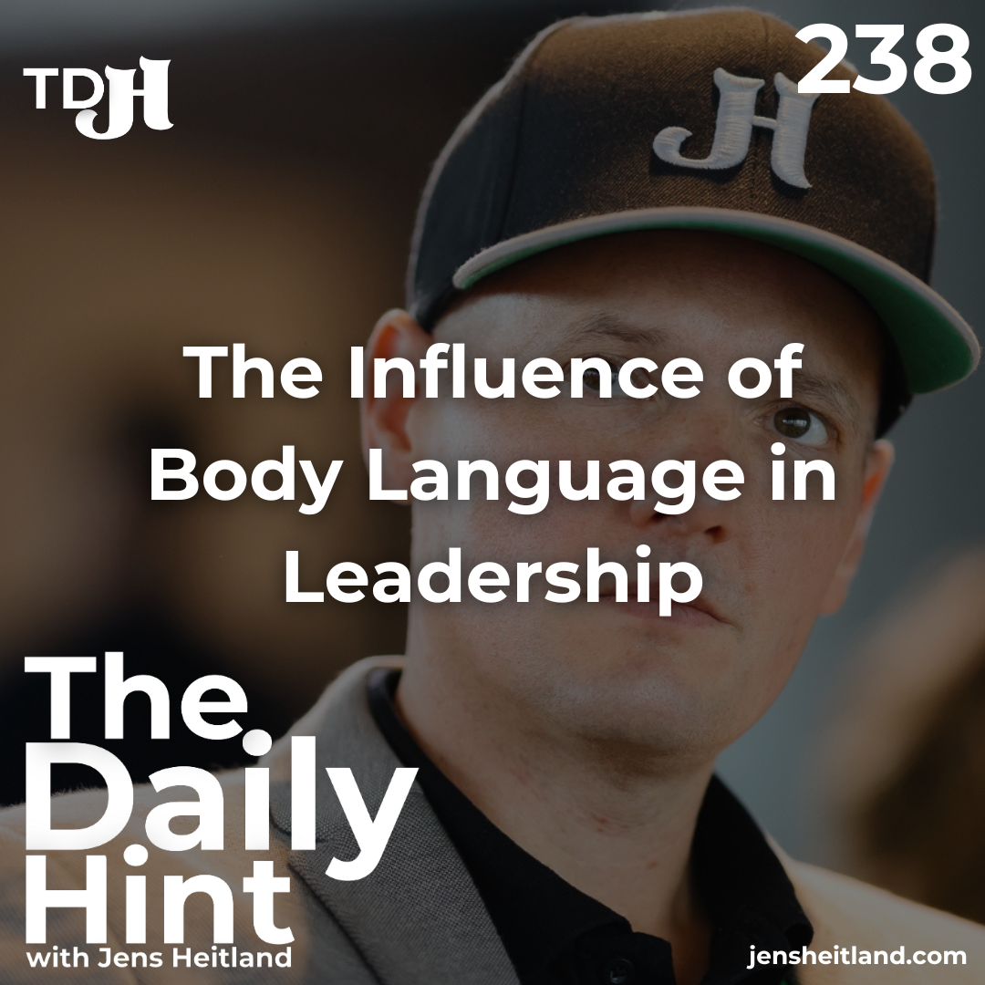 238 - The Influence of Body Language in Leadership — Jens Heitland