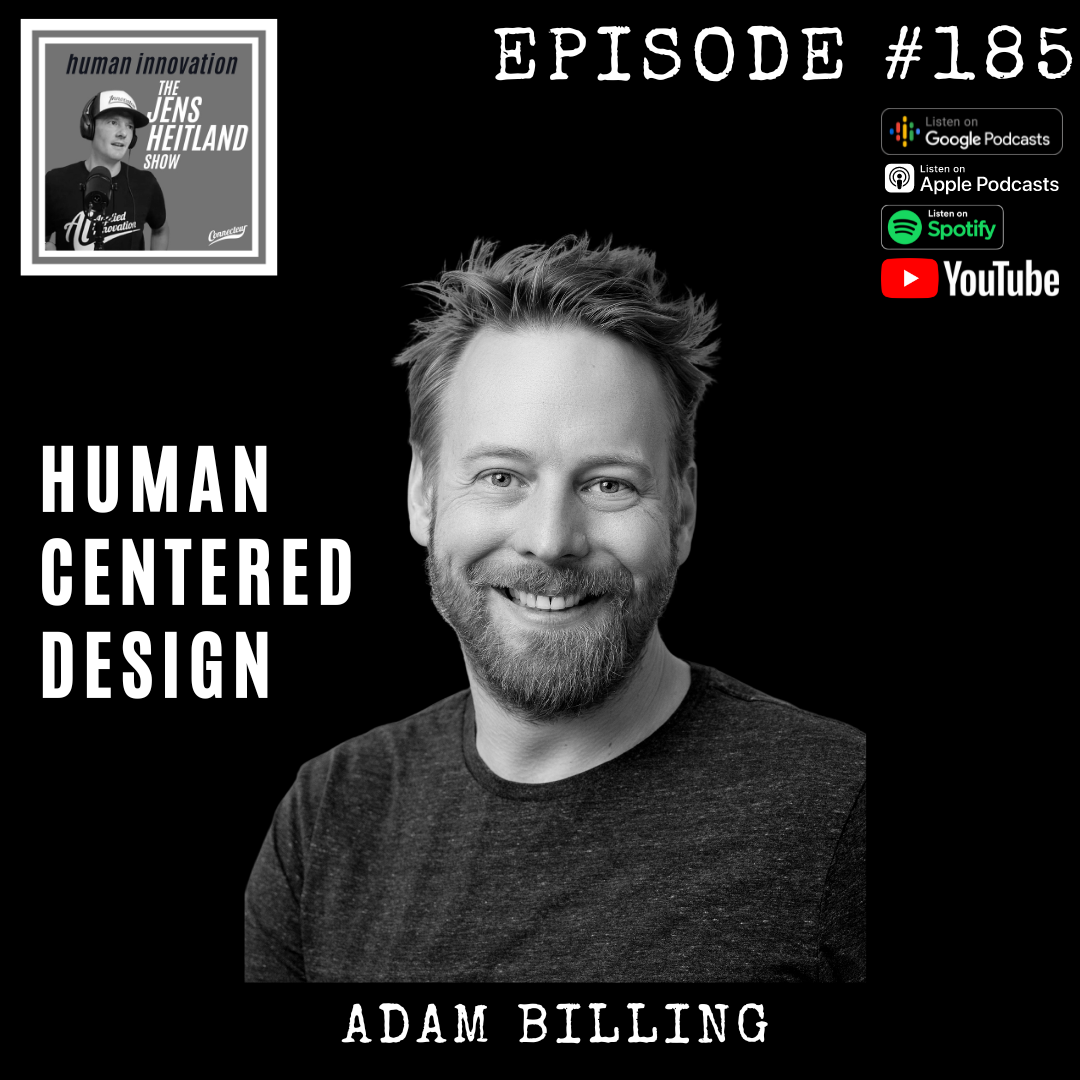 EP 185: Human Centered Design - Adam Billing on innovating through ...