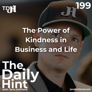 199 - The Power of Kindness in Business and Life — Jens Heitland