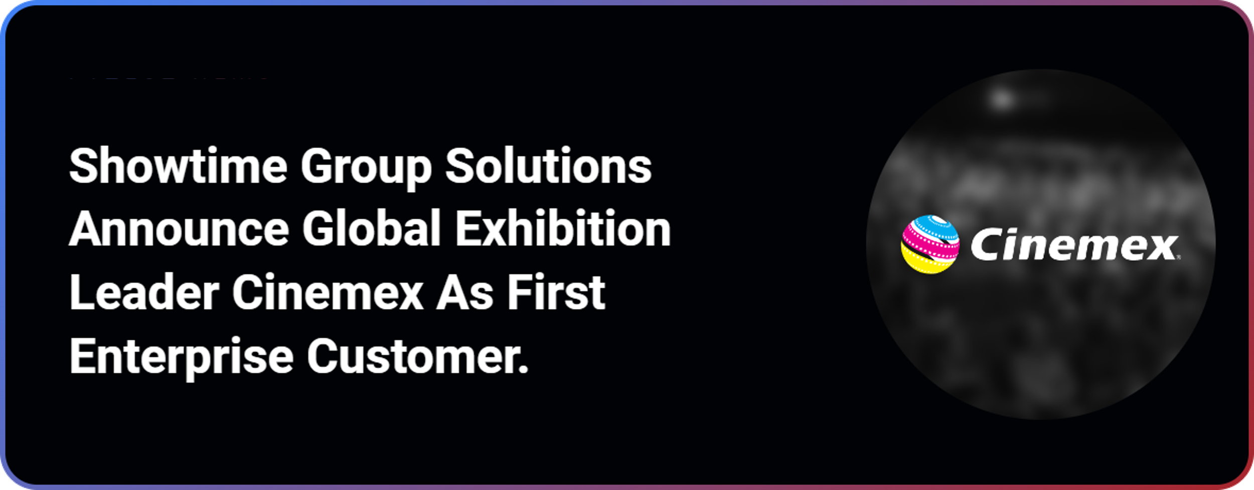 Showtime Group Solutions Announce Global Exhibition Leader Cinemex As ...