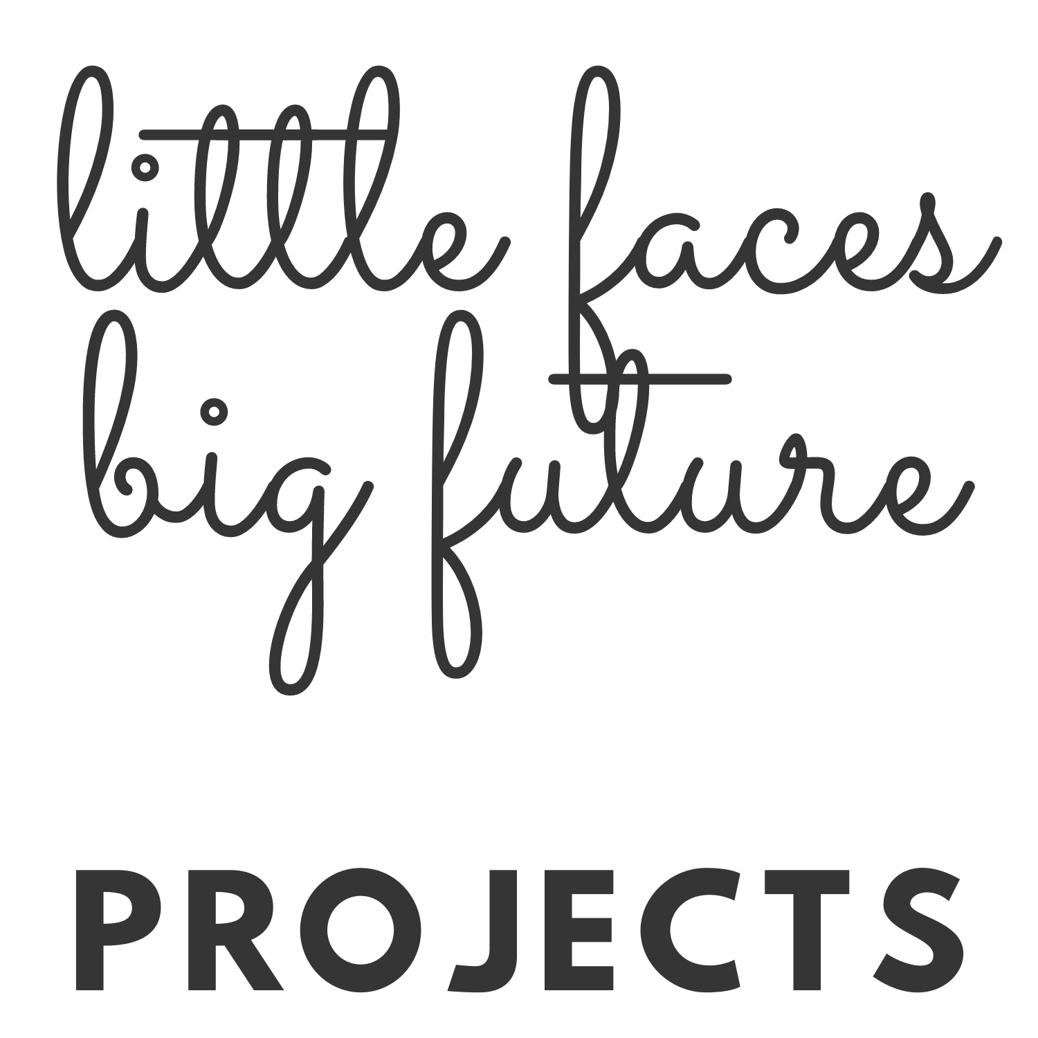 Little Faces. Big Future