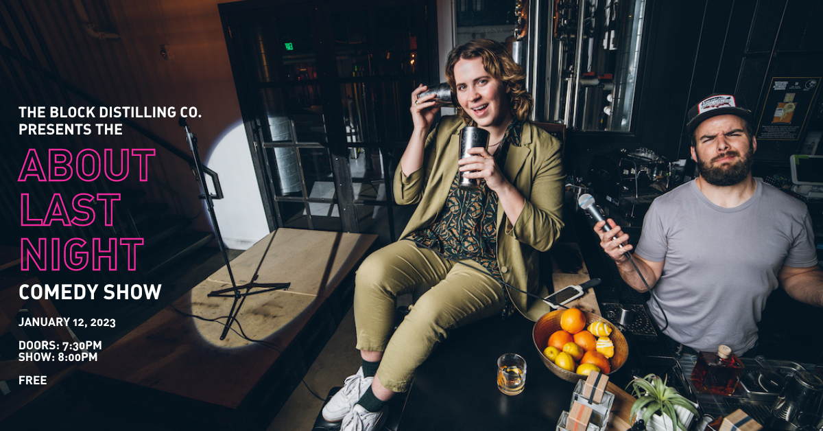 About Last Night Comedy — The Block Distilling Co.