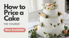 How to Price Your First Cake — The Station Bakery