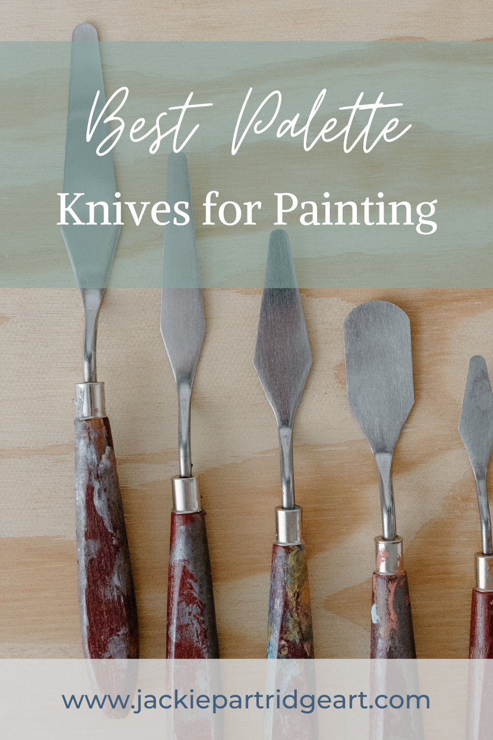 Best Palette Knives for Painting — Jackie Partridge Art