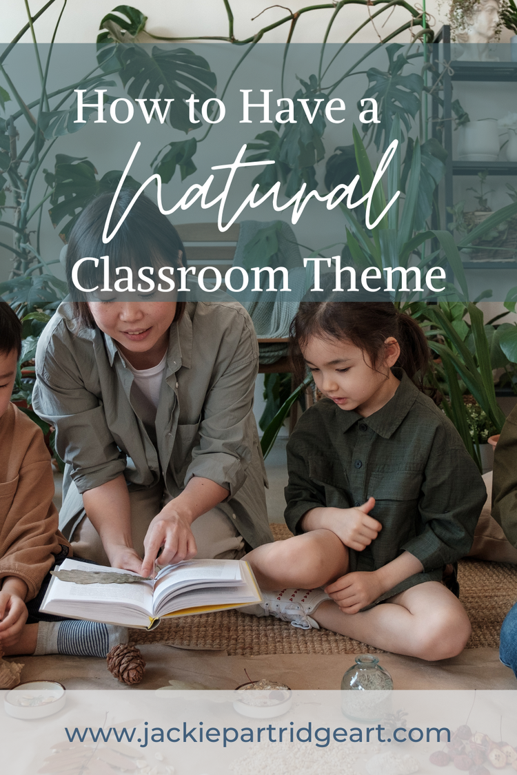 How to Create a Natural Classroom Theme — Jackie Partridge Art