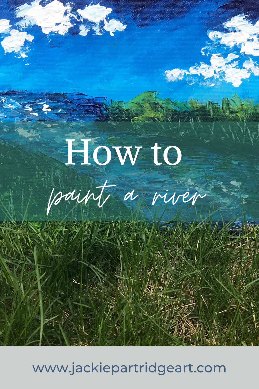 How to Paint a River — Jackie Partridge Art