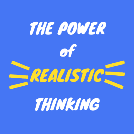The Power of Realistic Thinking — Rosen Psychology