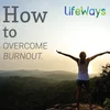 How to Overcome Burnout and Stay Motivated — LifeWays