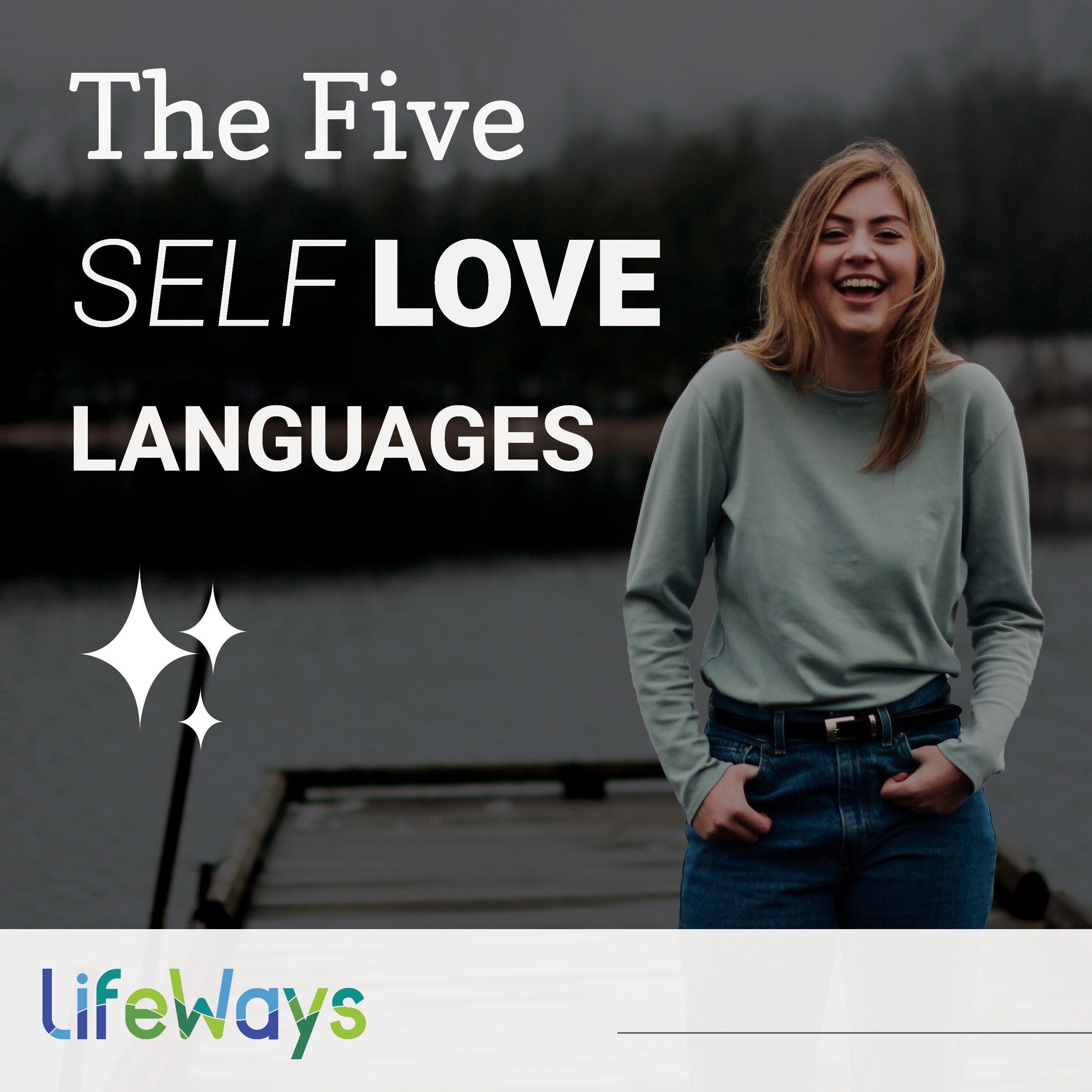 Lessons in Self-Love: The 5 *Self* Love Languages — LifeWays Lessons in Self-Love: The 5 *Self* Love Languages — LifeWays