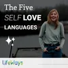 Lessons in Self-Love: The 5 *Self* Love Languages — LifeWays