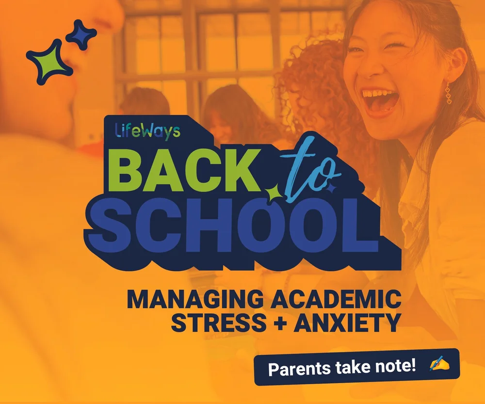 Back to School: Managing Academic Stress and Anxiety — LifeWays