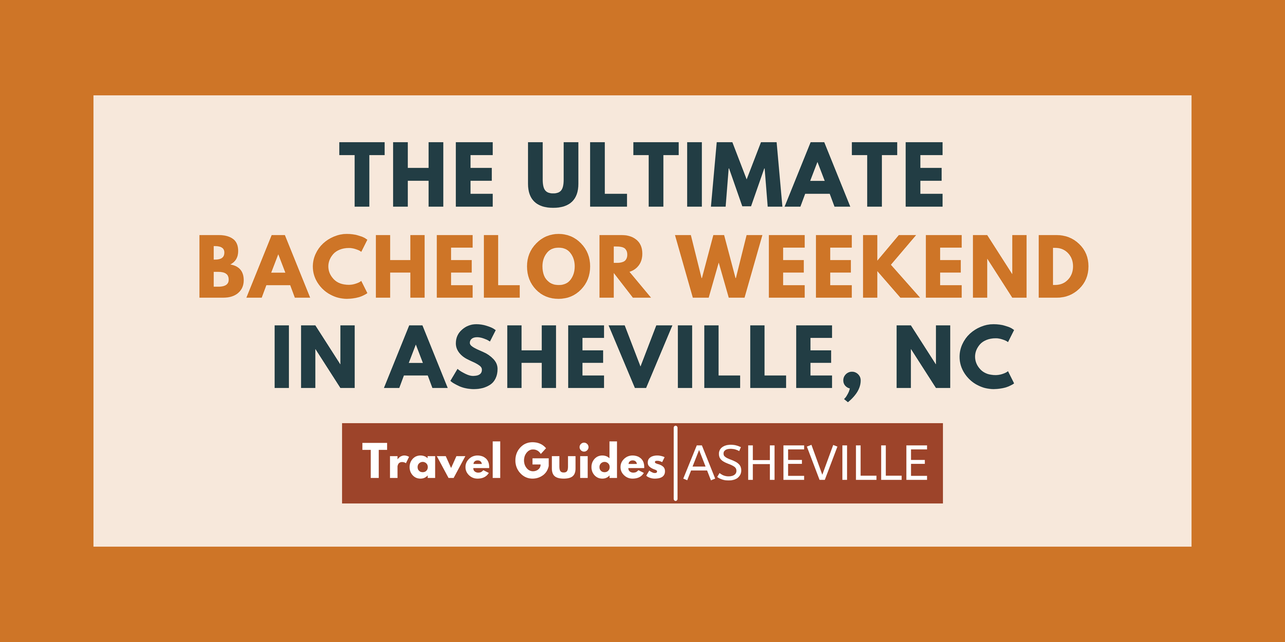 The Ultimate Bachelor Weekend in Asheville, NC — Travel Guides Asheville