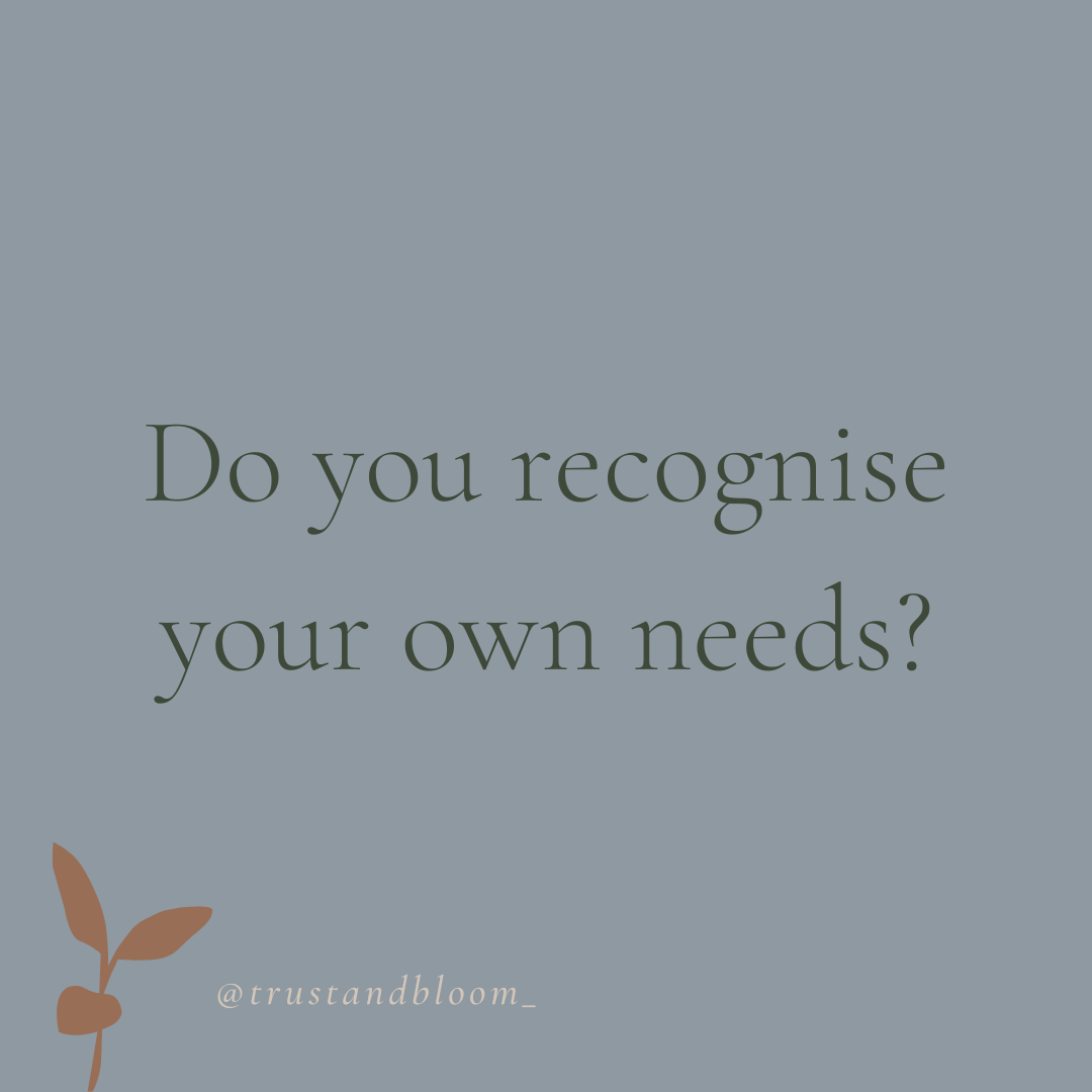 Recognising your needs — Trust and Bloom Coaching