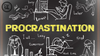 I’ll Do It Later: A Tale of Procrastination