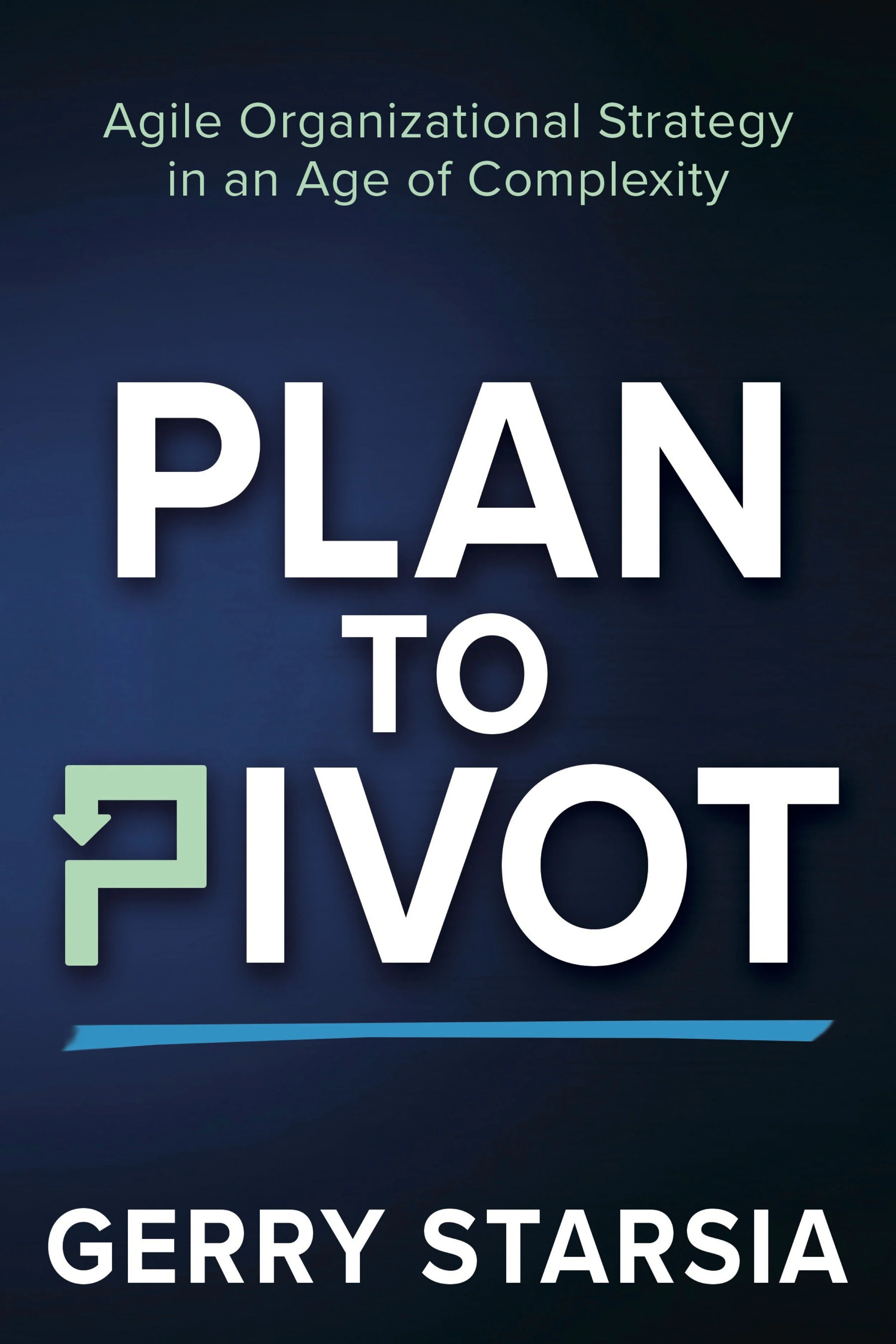 Plan to Pivot | Organizational Strategy | A Book by Gerry Starsia