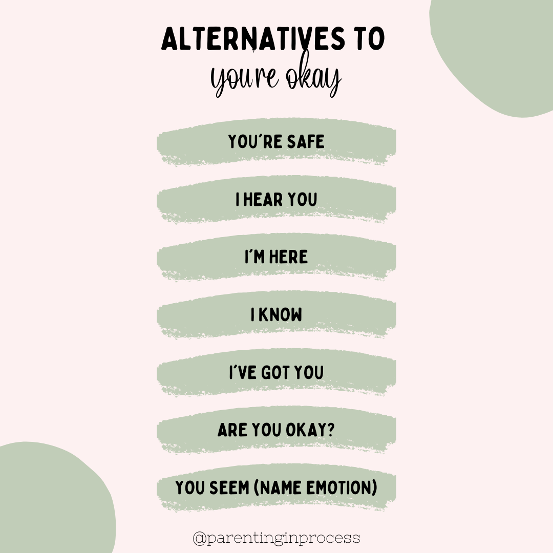 Alternatives to “You’re Okay” — Parenting in Process
