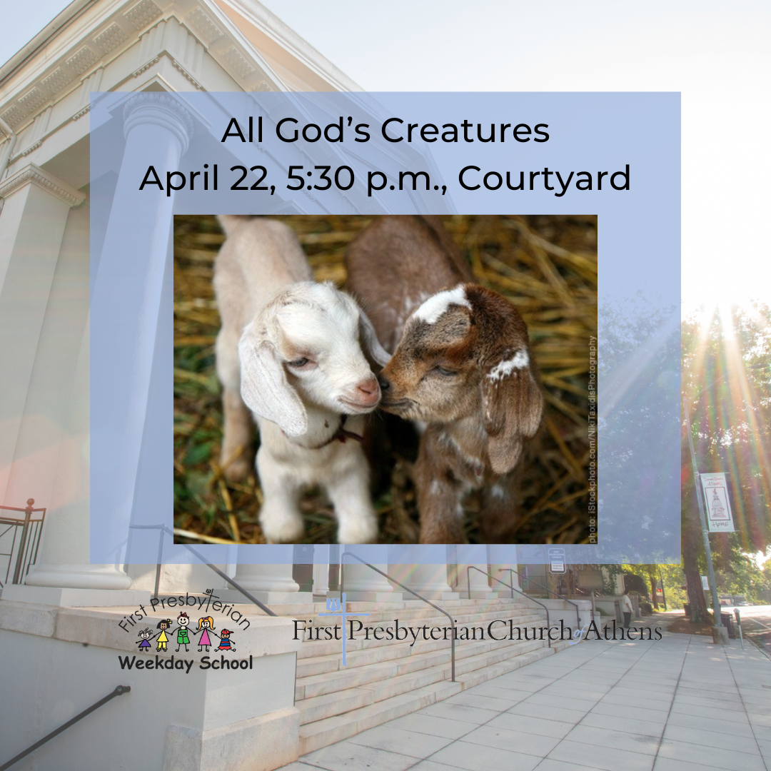 All God’s Creatures, April 22, 5:30 p.m., Courtyard — First ...