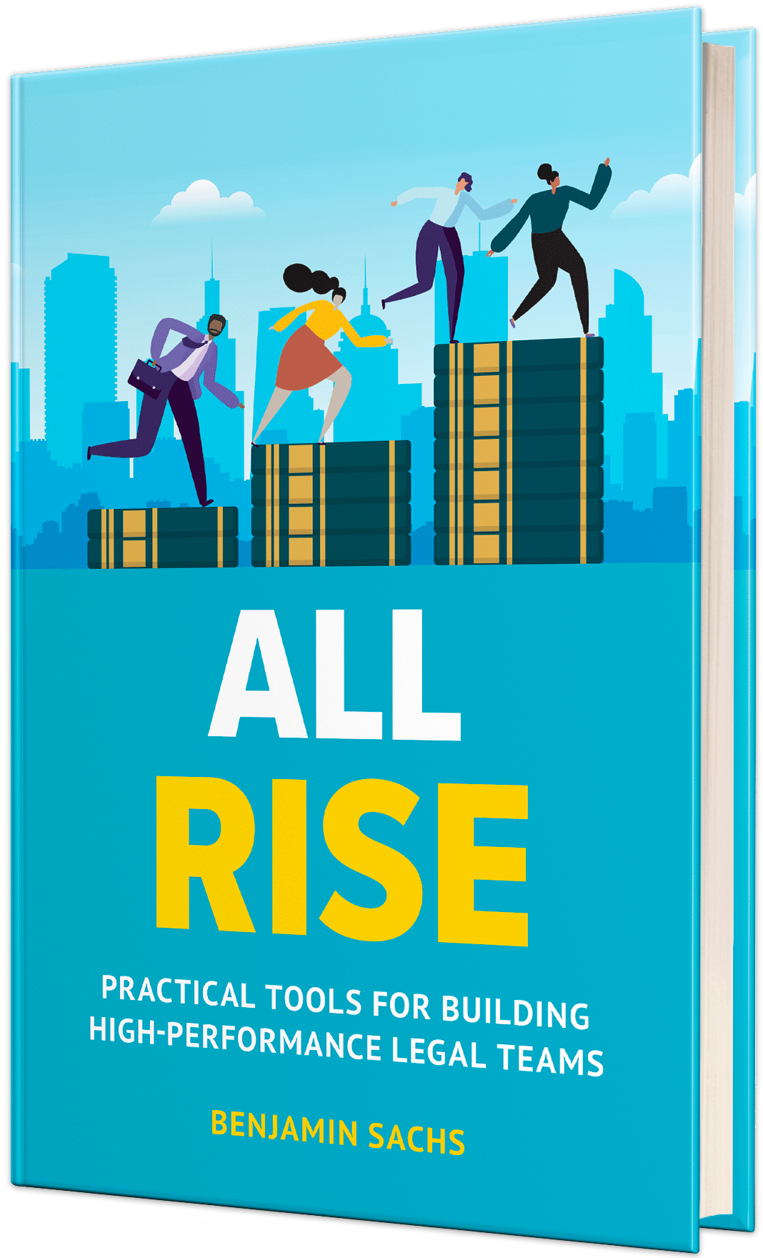 All Rise: Practical Tools for Building High-Performance Legal Teams ...