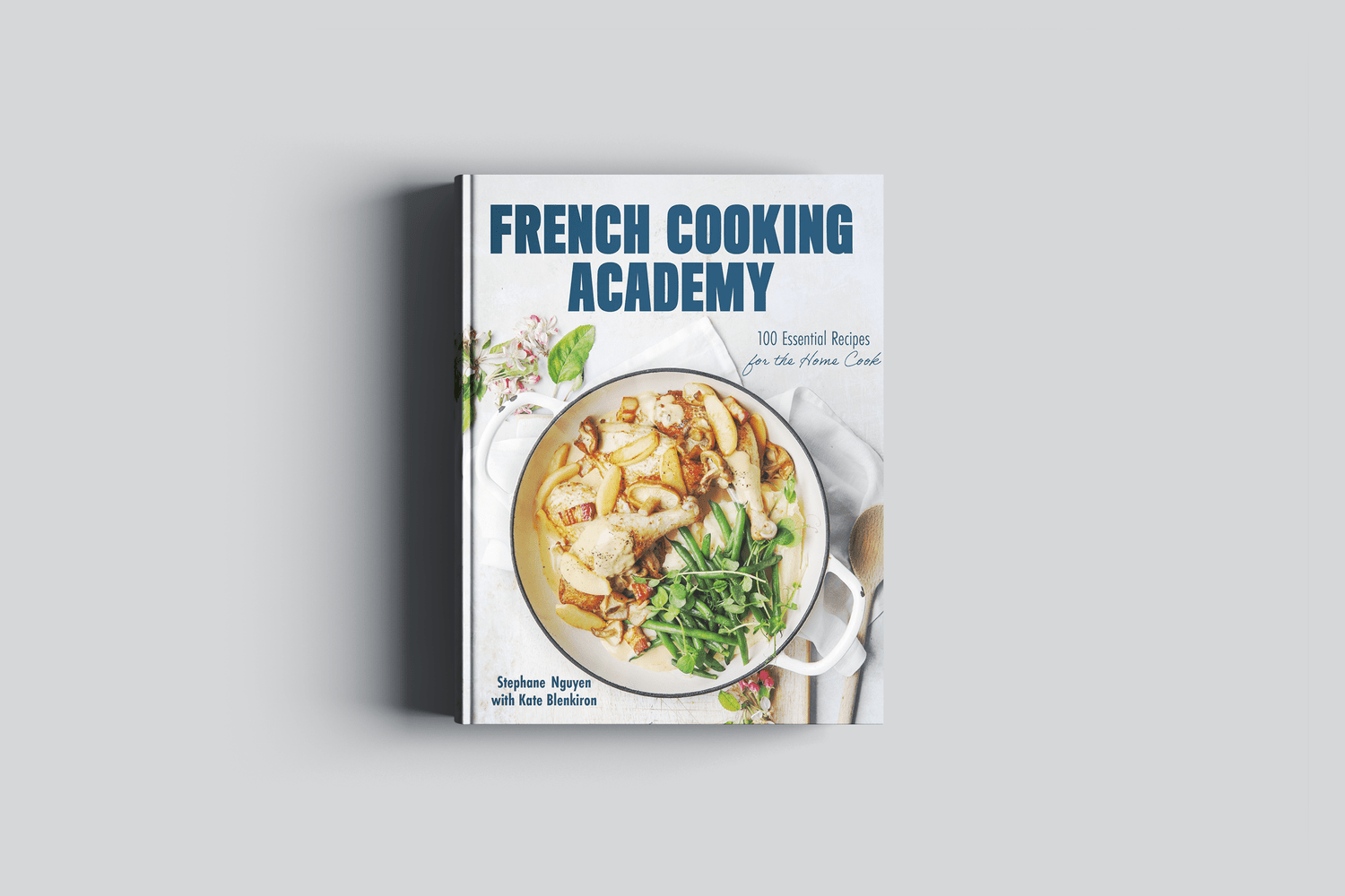 Mastering French Cuisine: 100 Essential Recipes for the Home Cook ...