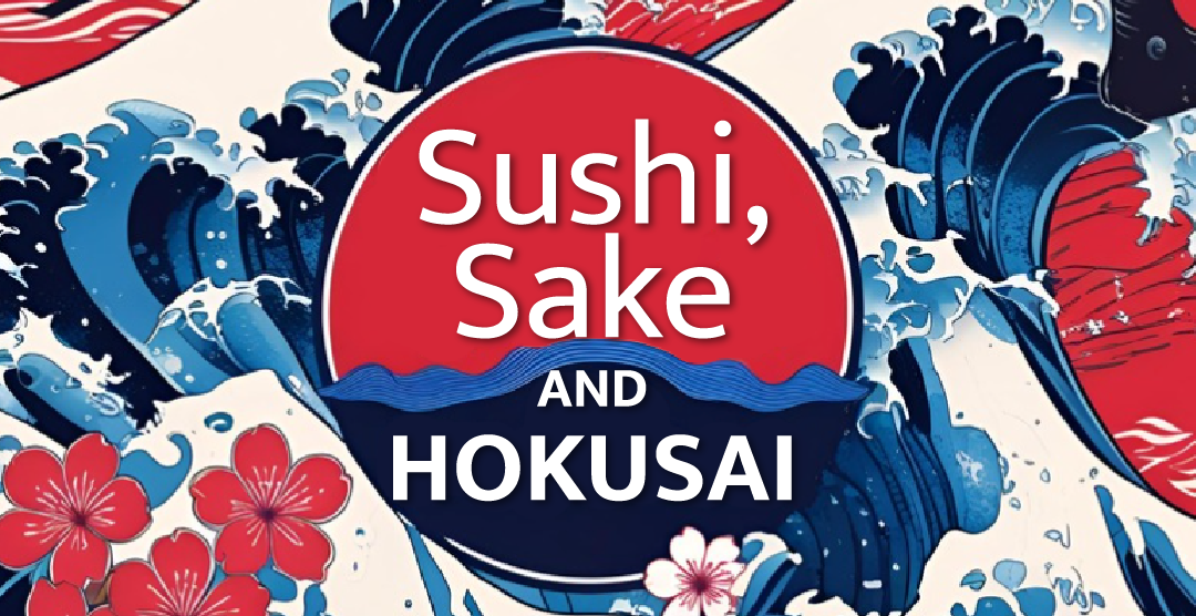 Sushi, Sake & Hokusai — CCMA