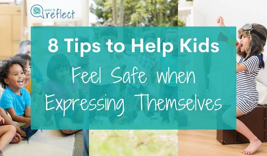 How to help your kids feel safe emotionally — Space to Reflect