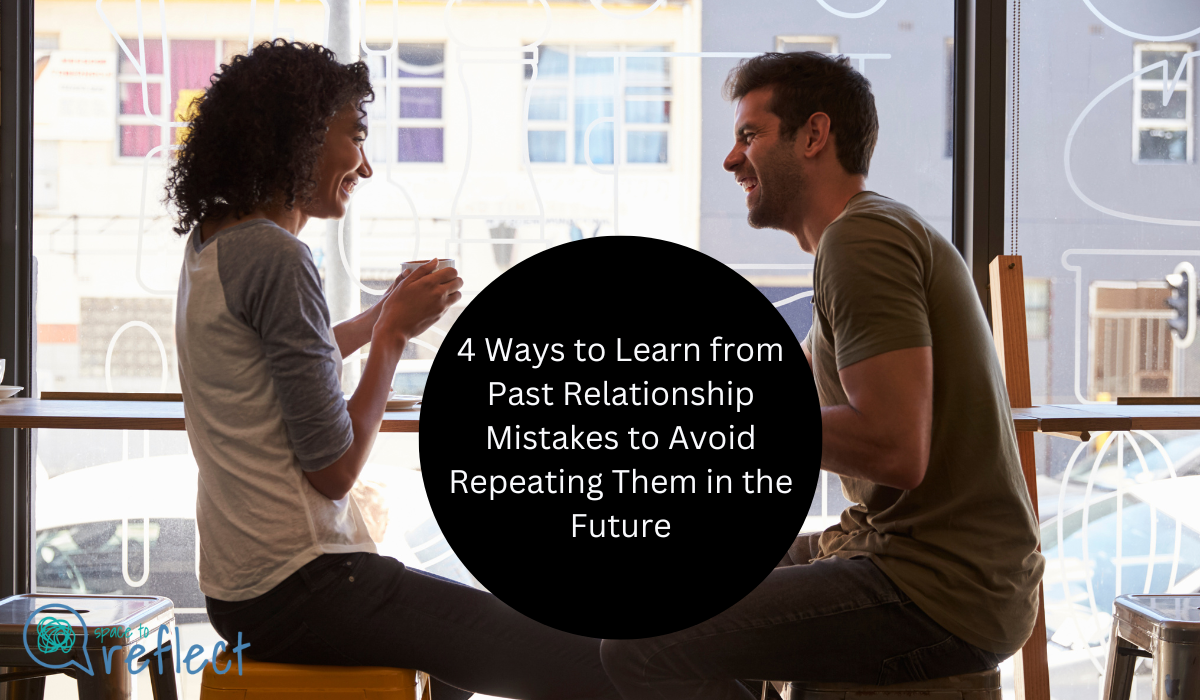 4 Ways to Learn from Past Relationship Mistakes to Avoid Repeating Them ...