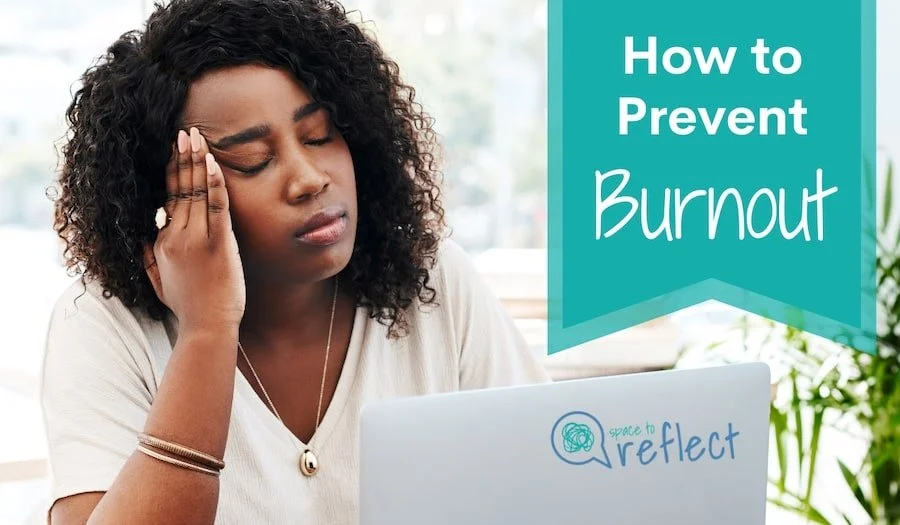 How to prevent burnout — Space to Reflect
