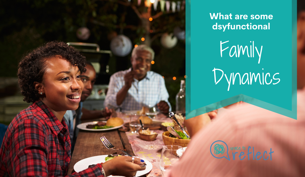 What are some unhealthy family dynamics? — Space to Reflect