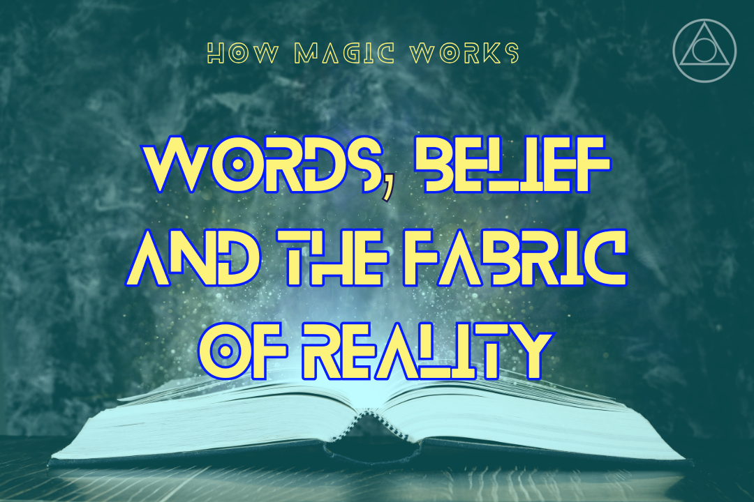 Words, belief and the fabric of reality | How Magic Works in the Craft ...
