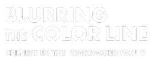 Blurring the Color Line | Chinese in the Segregated South