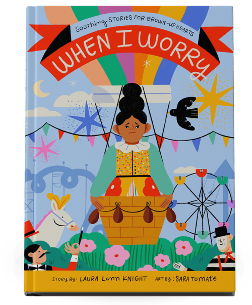 When I Worry: Mindful Tools for Calming Anxiety — Laura Linn Knight