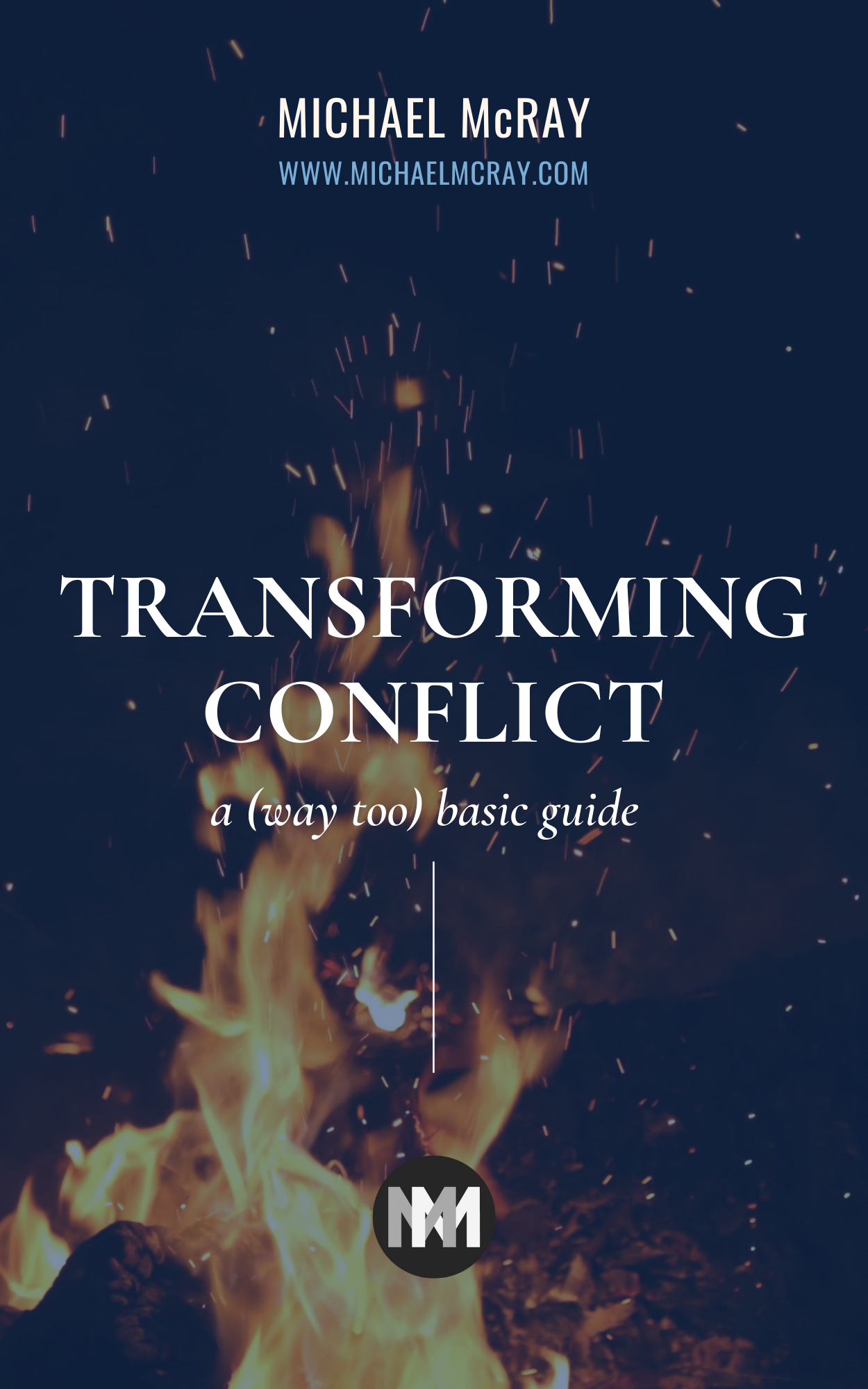 Transforming Conflict: A (Way Too) Basic Guide — Michael McRay ...