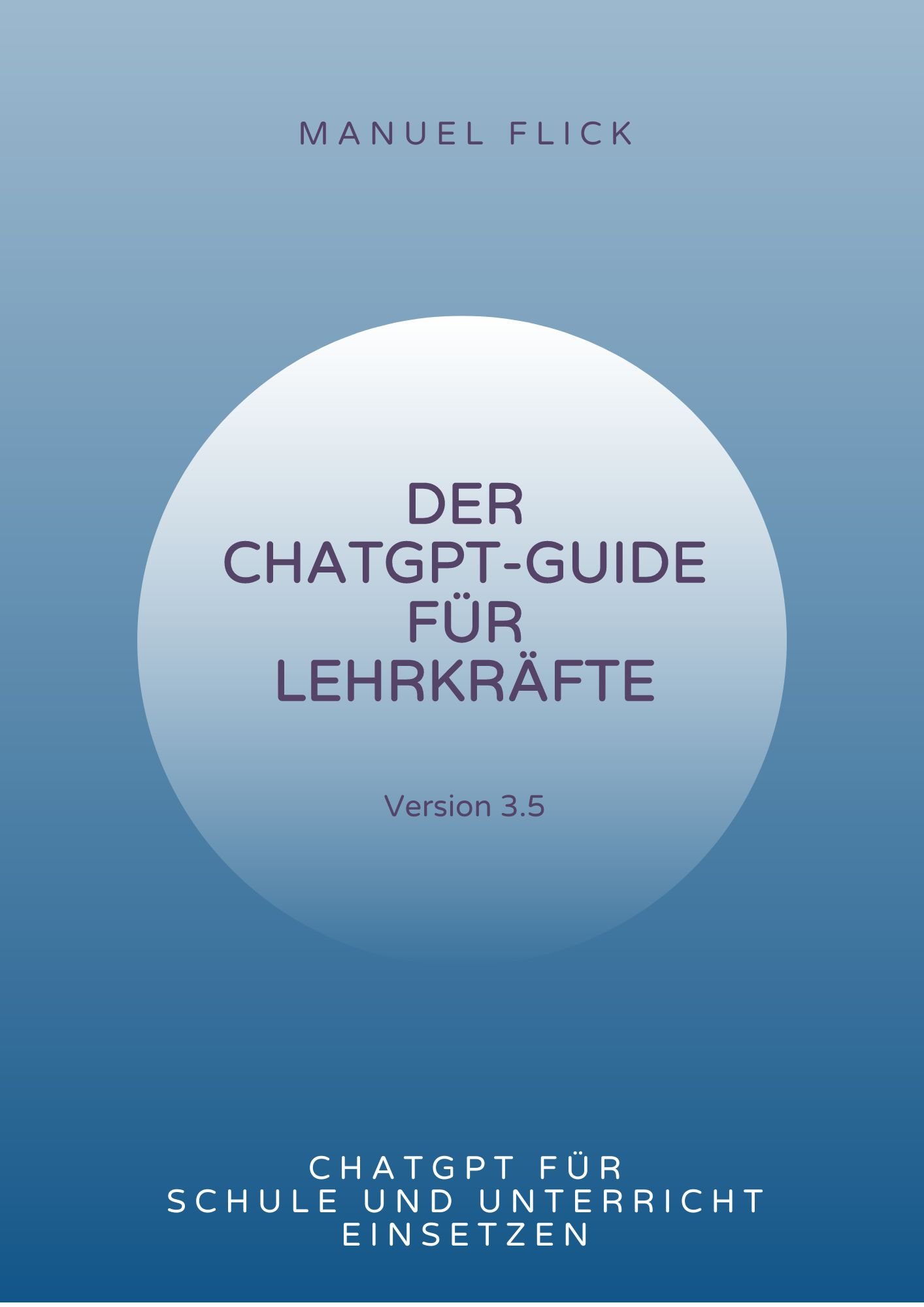 Der ChatGPT-Guide für Lehrkräfte — Manuel Flick Der ChatGPT-Guide für Lehrkräfte — Manuel Flick
