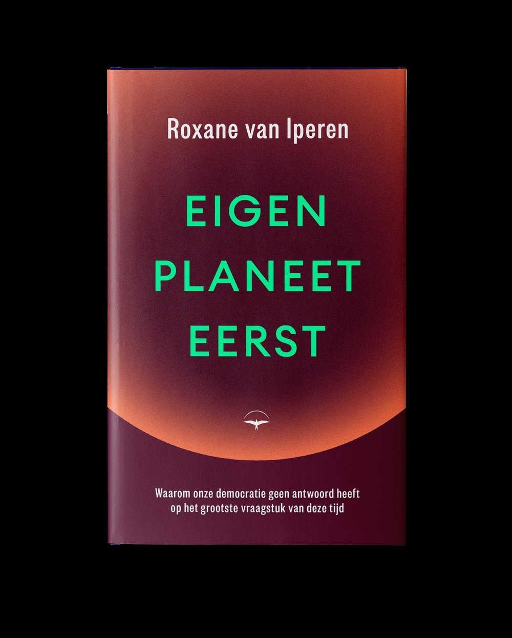 Eigen Planeet Eerst — Roxane van Iperen