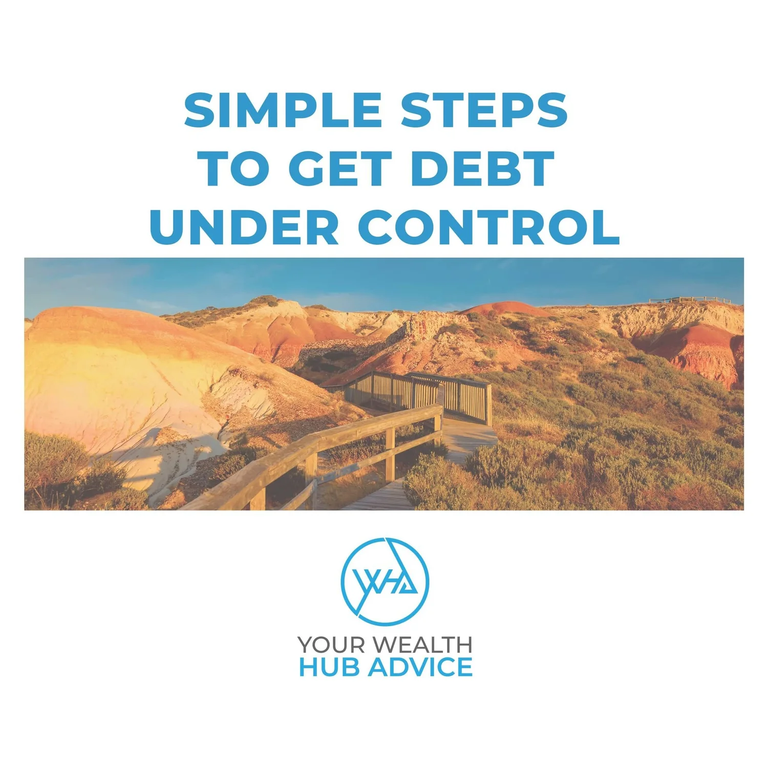 Your Wealth Hub Advice • Resources • Tips and Guides