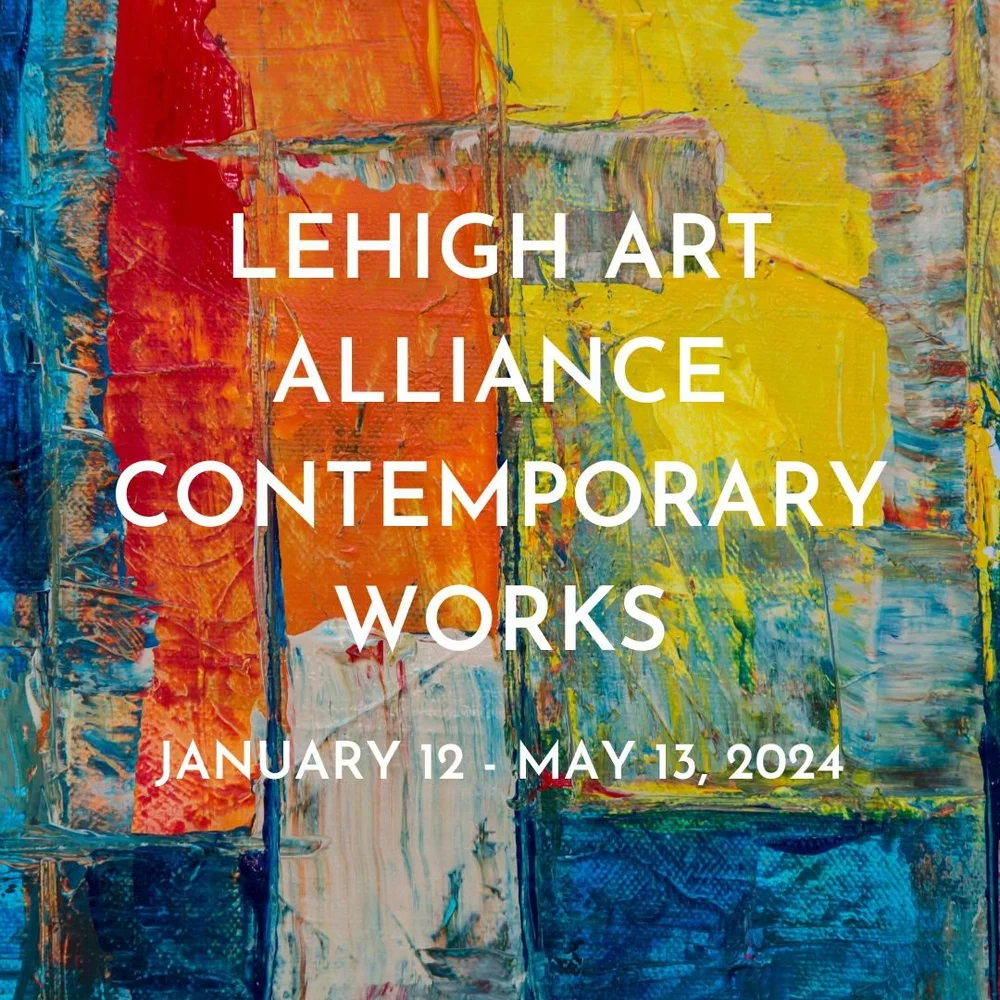 Current & Upcoming Exhibits — Lehigh Art Alliance