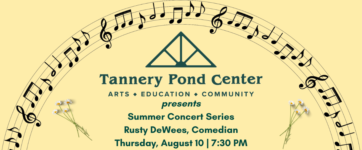 Rusty DeWees Comedian — Tannery Pond Center